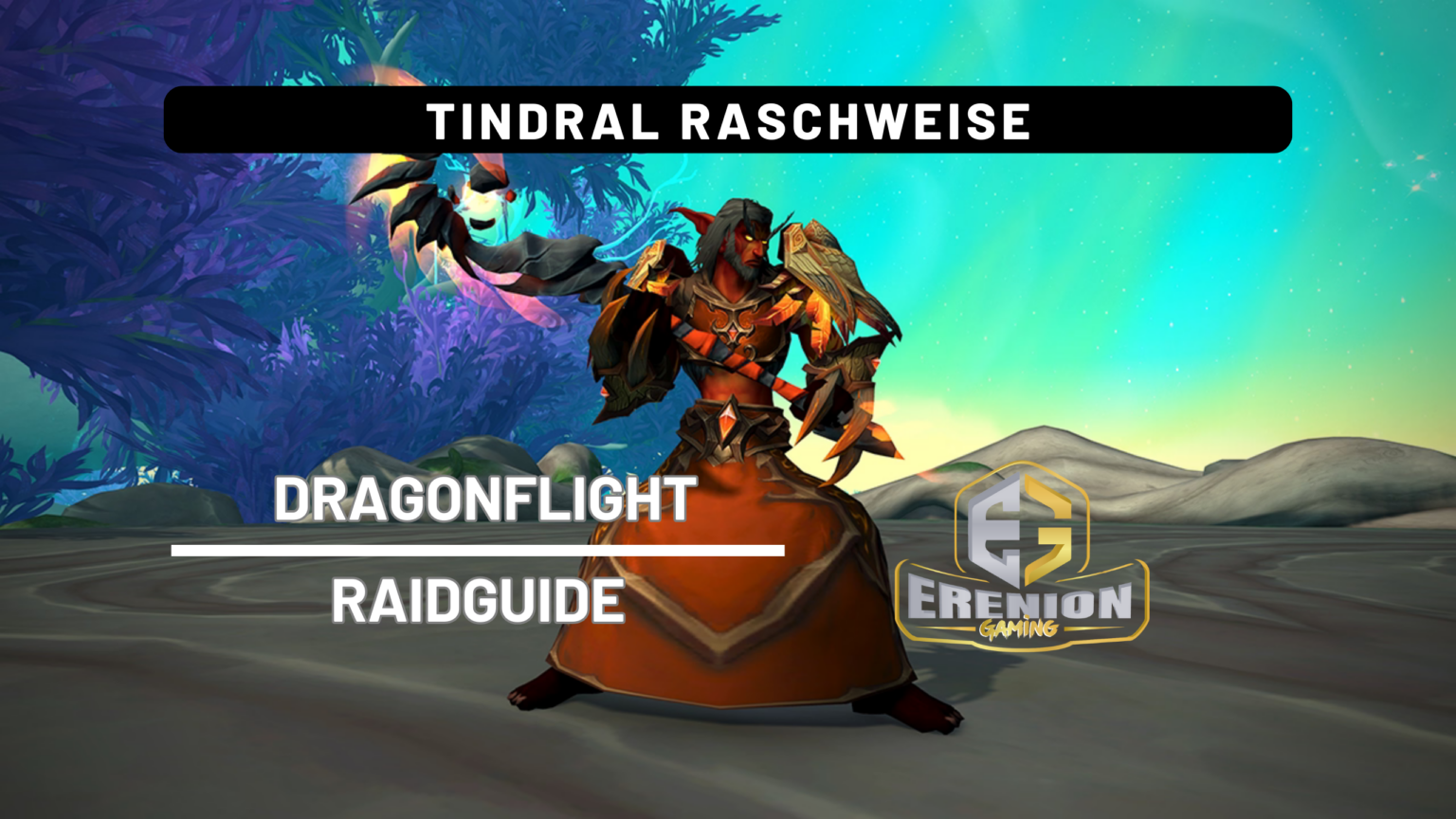 Guide: Tindral Raschweise, Seher der Flamme - Amirdrassil, Hoffnung des ...
