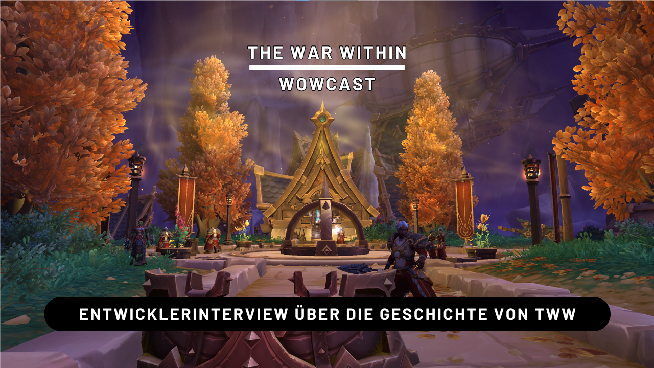 Neue WoW-Cast Folge: Eine neue Ära der Geschichtenerzählung in The War Within - Erenion - Gaming